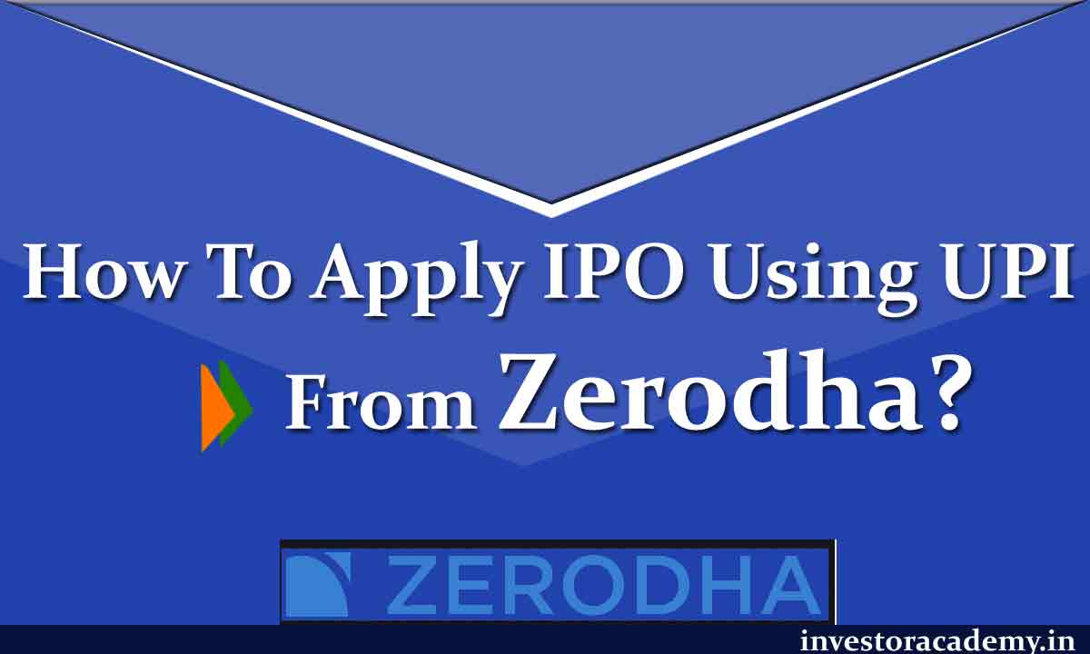 How to Apply IPO through Zerodha Kite Using UPI? Step by Step Guide » INVESTOR ACADEMY